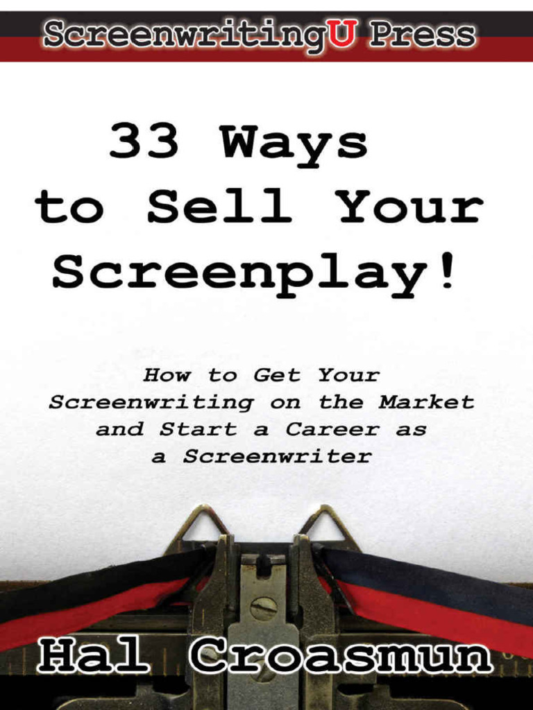33 Ways To Sell Your Screenplay How To Get Your Screenwriting On The ...