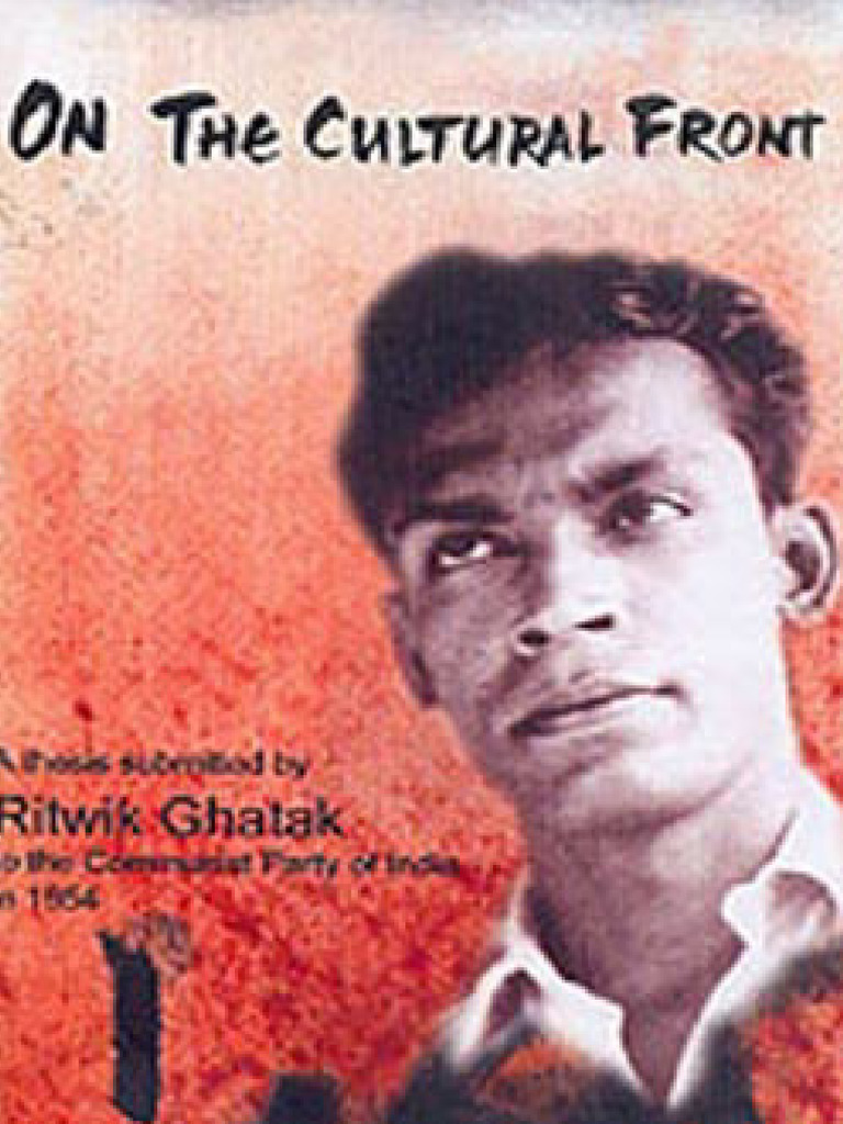 Ritwik Kumar Ghatak - On The Cultural Front'-Ritwik Memorial Trust (2006) | PDF