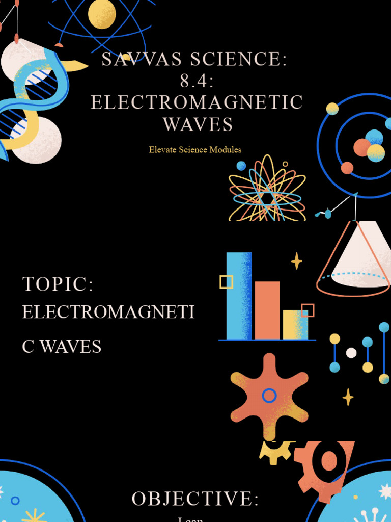 Savvas Science: 8.4: Electromagnetic Waves | PDF | Electromagnetic ...