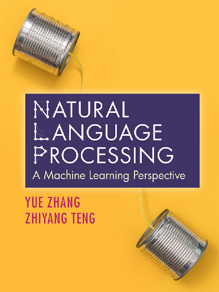Natural Language Processing A Machine Learning Perspective by Yue Zhang, Westlake University ...
