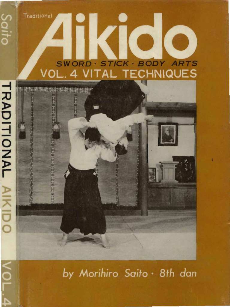 Traditional Aikido, Vol 4. Vital Techniques - Morihiro Saito | PDF