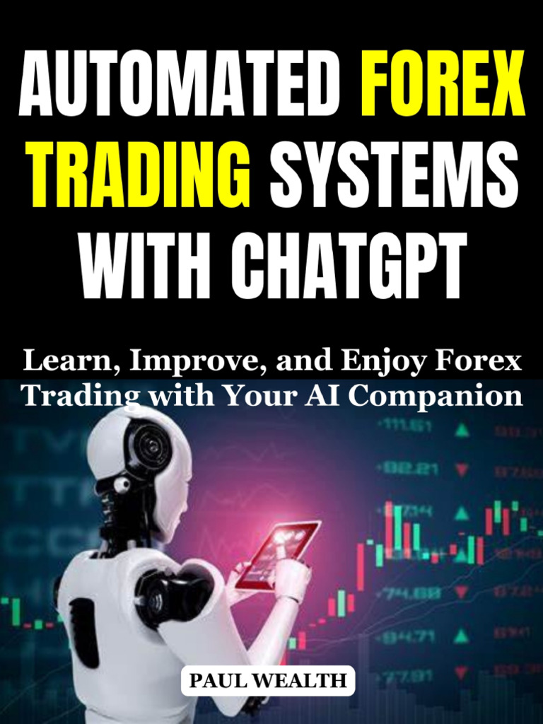 Automated Forex Trading Systems With Chatgpt Learn, Improve, and Enjoy Forex Trading With Your ...
