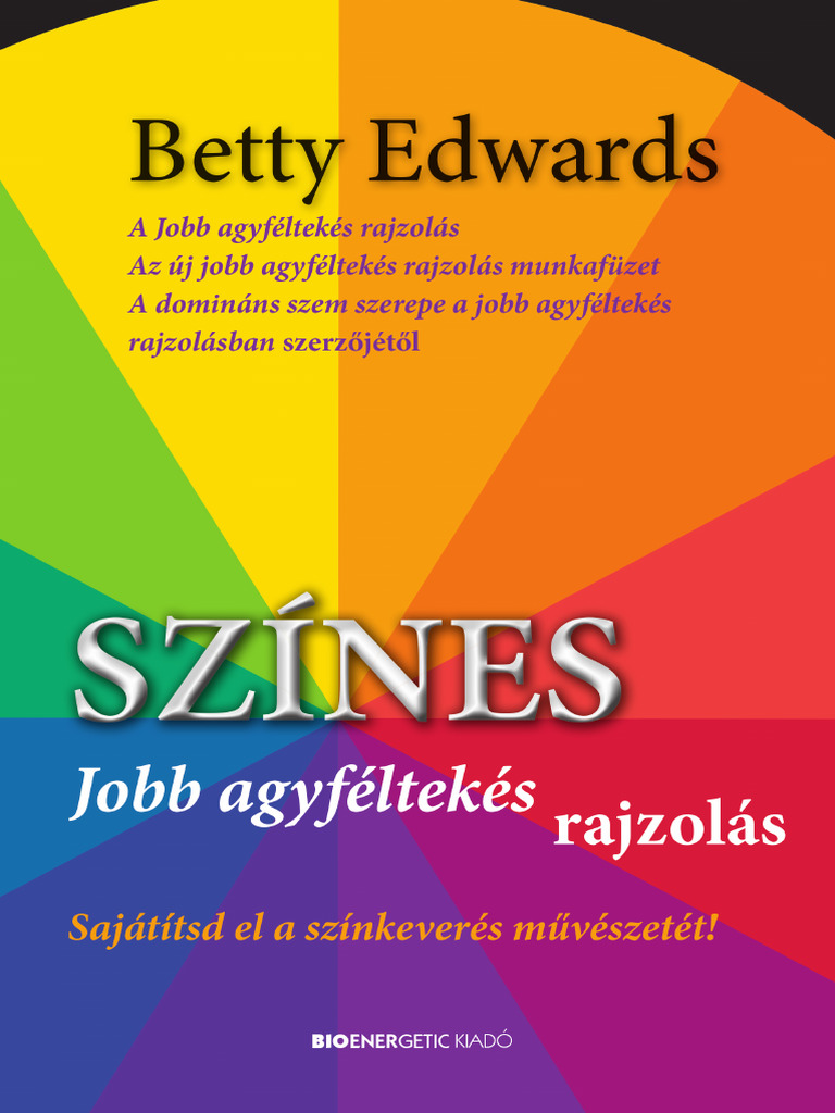 Betty Edwards: Színes Jobb Agyféltekés Rajzolás - Sajátítsa El A ...