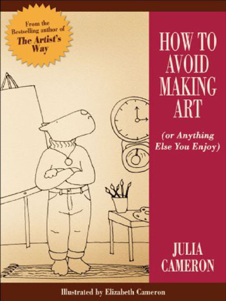Julia Cameron - How To Avoid Making Art or Anything | PDF