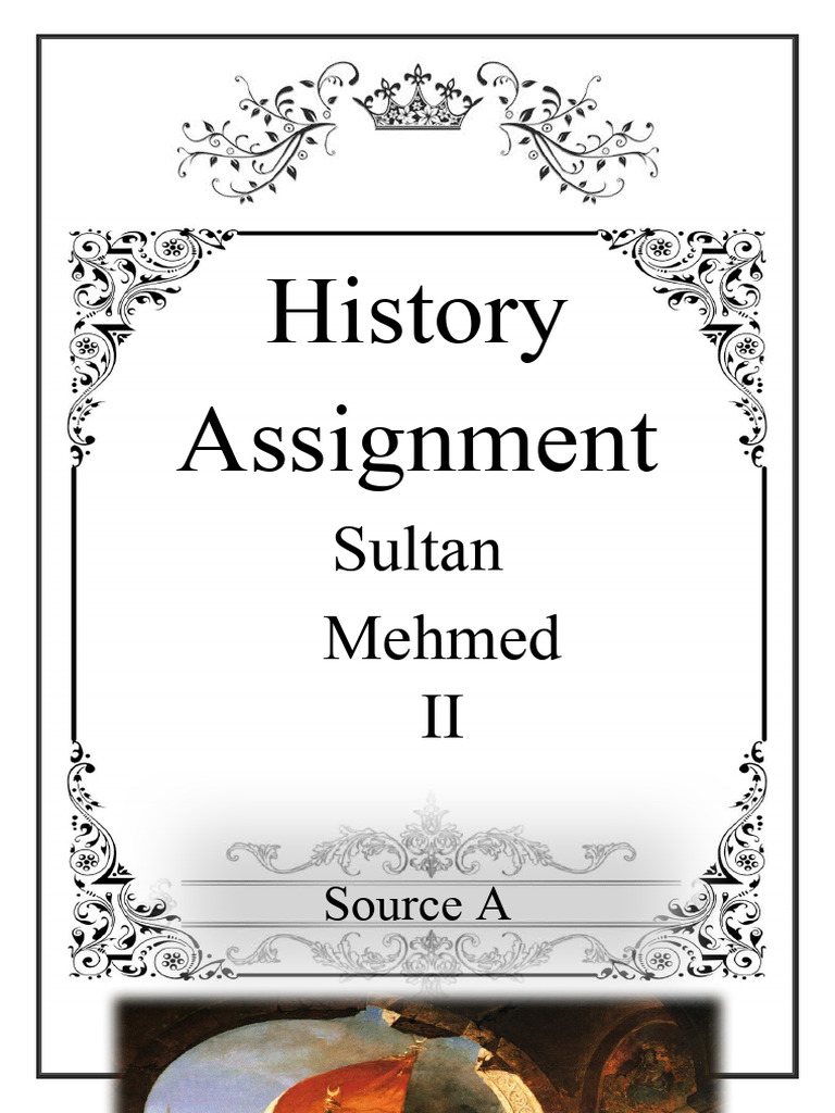 History Assignment - Mehmed The CONQUEROR | PDF | Constantinople | Byzantine Empire