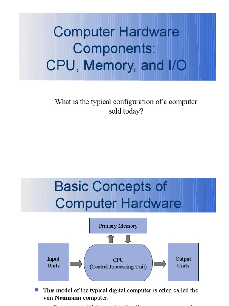 Computer Hardware Components: CPU, Memory, and I/O: What Is The Typical Configuration of A ...