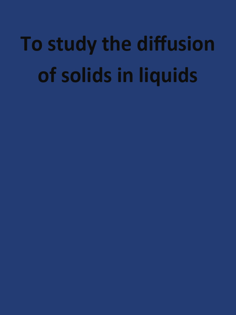 Fdocuments - in - To Study The Diffusion of Solids in Liquids | PDF | Diffusion | Liquids