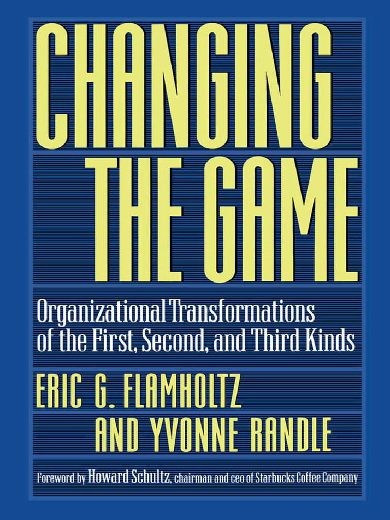 Changing The Game - Organizational Transformations of The First, Second ...