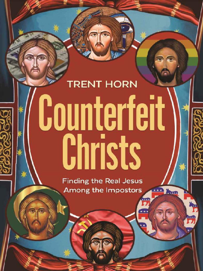 Counterfeit Christs Finding The Real Jesus Among The Impostors (Trent ...