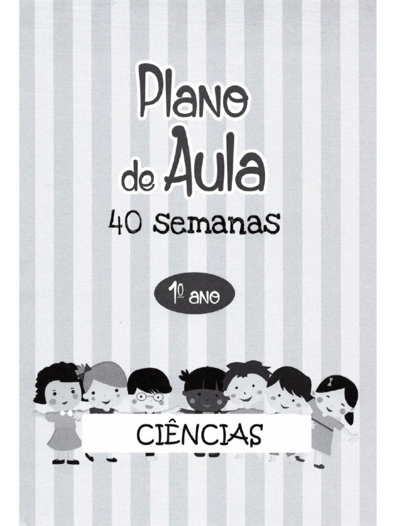 Plano de Aula 40 Semanas 1º Ano Ciencias | PDF