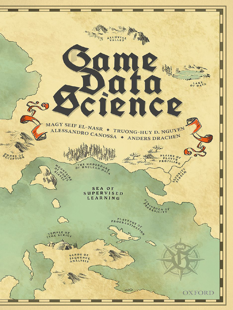 Game Data Science (El-Nasr, Magy Seif, Nguyen, Truong-Huy D. Etc.) (Z ... Game Data Science (El-Nasr, Magy Seif, Nguyen, Truong-Huy D. Etc.) (Z ...
