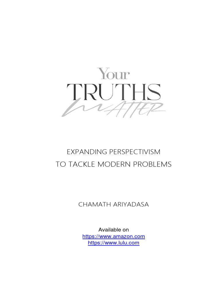 Your Truths Matter: Expanding Perspectivism To Tackle Modern Problems ... Your Truths Matter: Expanding Perspectivism To Tackle Modern Problems ...
