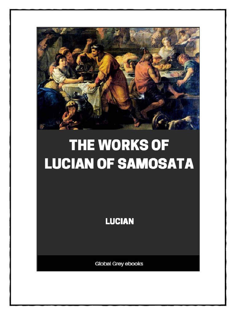 The Works of Lucian of Samosata - Lucian | PDF | Rhetoric | Public Speaking