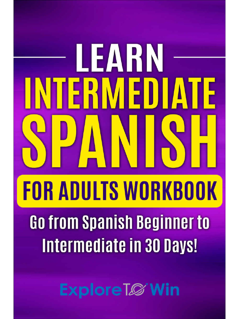Learn Intermediate Spanish For Adults Workbook | PDF | Grammatical ...