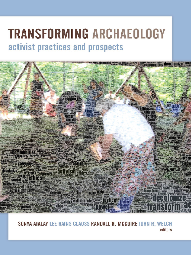 Transforming Archaeology Activist Practices and Prospects by Sonya ...