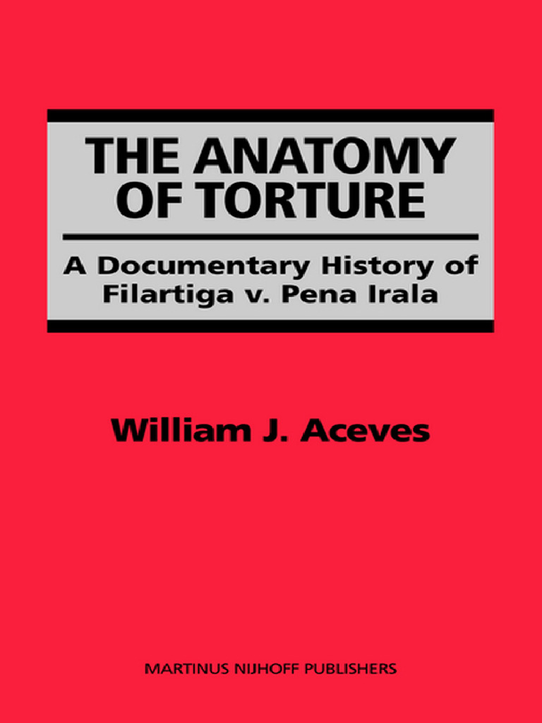 The Anatomy of Torture A Documentary History of Filartiga v. Pena-Irala ...