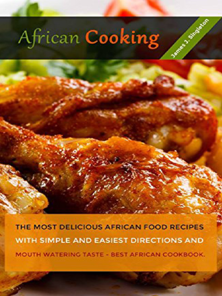 African Cooking The Most Delicious African Food Recipes With Simple and ...