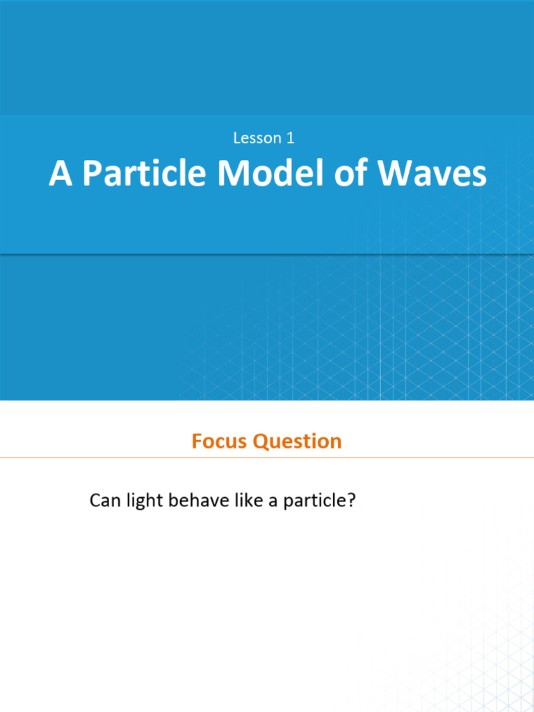 CA Lesson 1 A Particle Model of Waves | PDF | Photoelectric Effect ...