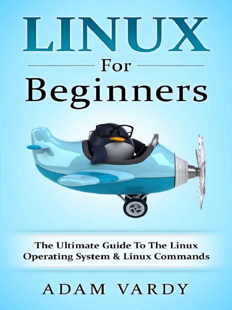 Linux For Beginners The Ultimate Guide To The Linux Operating System ...