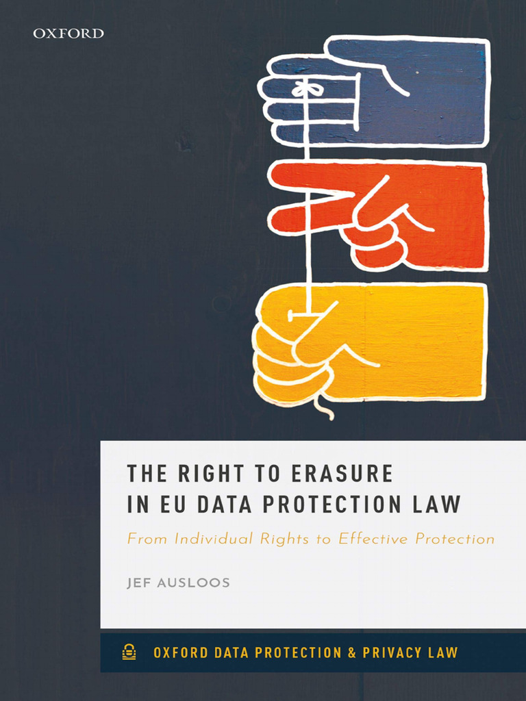 The Right To Erasure in EU Data Protection Law From Individual Rights ...