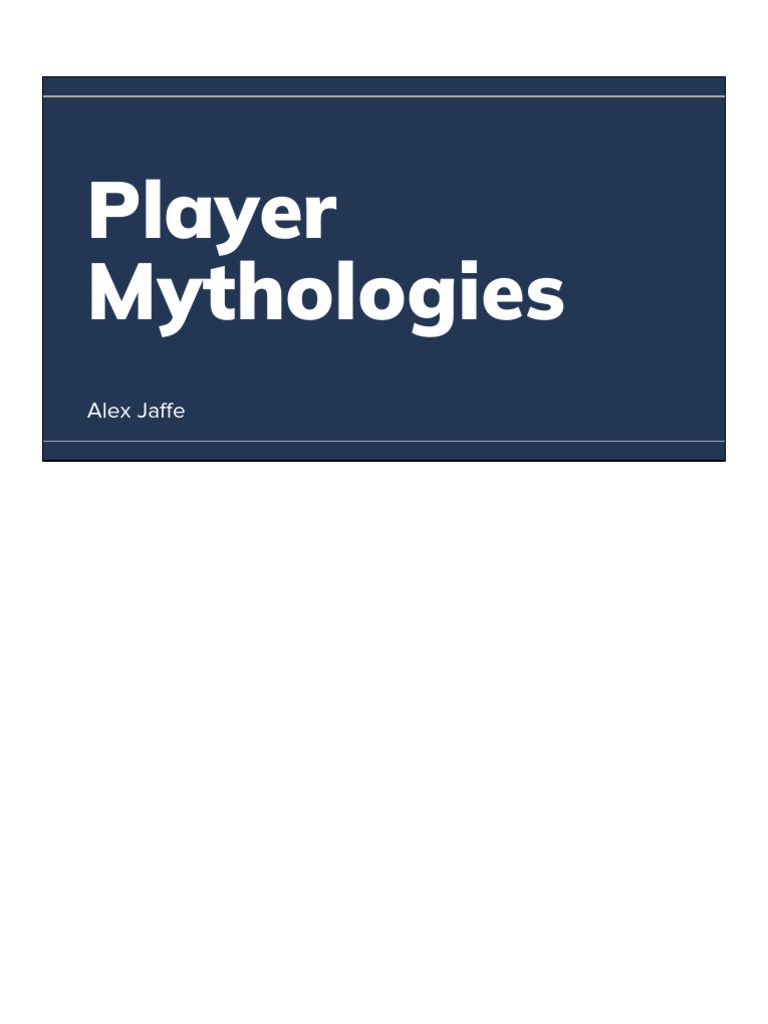 Jaffe Alex Player Mythologies | PDF | Games & Activities