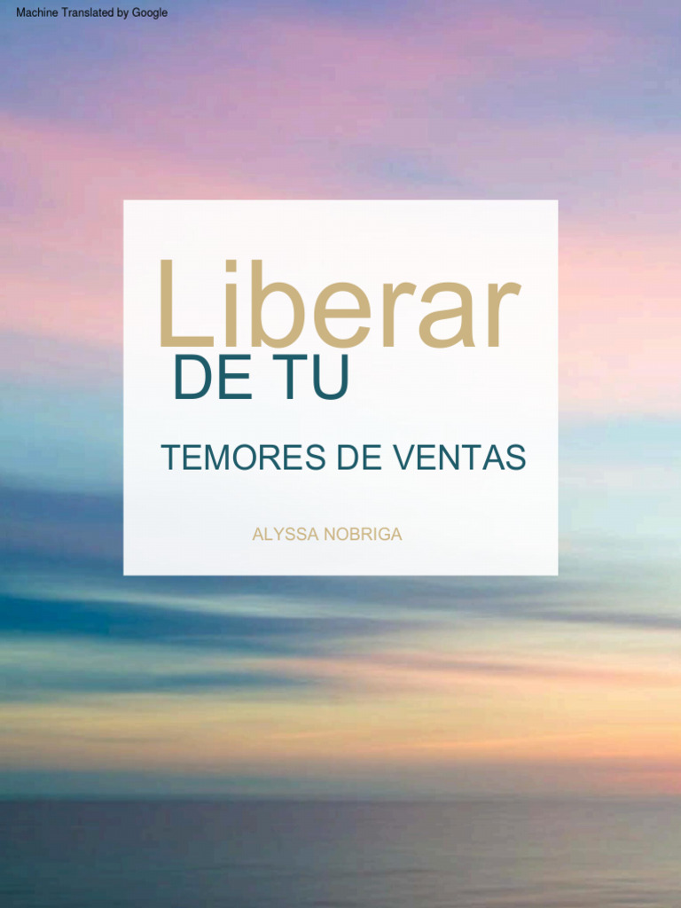 Break Free FROM YOUR SALES FEARS ALYSSA NOBRIGA Español | PDF ...