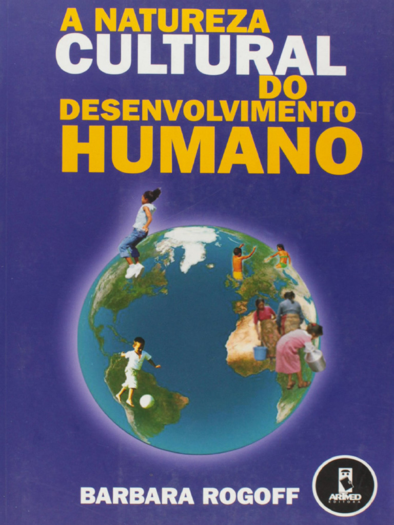 Resumo A Natureza Cultural Do Desenvolvimento Humano Barbara Rogoff ...