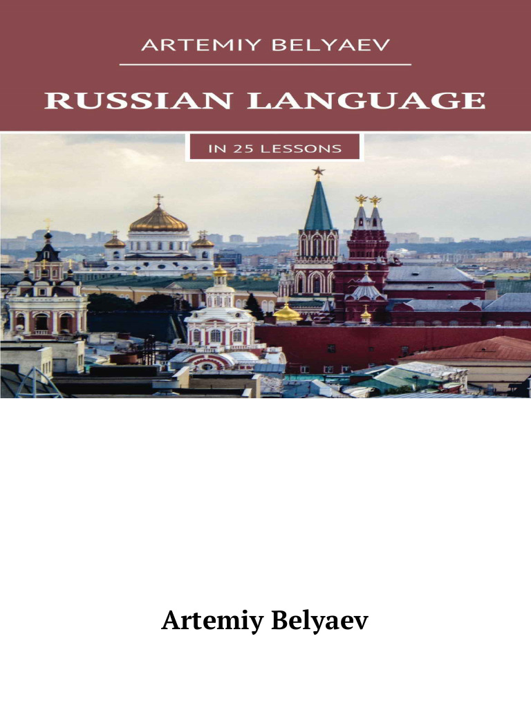 Russian Language in 25 Lessons - Artemiy Belyaev | PDF | Grammatical Gender | Grammatical Tense