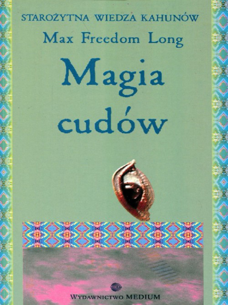 Magia Cudów - Wiedza Tajemna Starożytnych Kahunów - Max Freedom Long | PDF