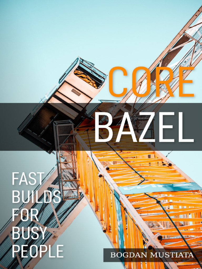 Core Bazel_ Fast Builds For Busy People | PDF | Parameter (Computer Programming) | Computer File