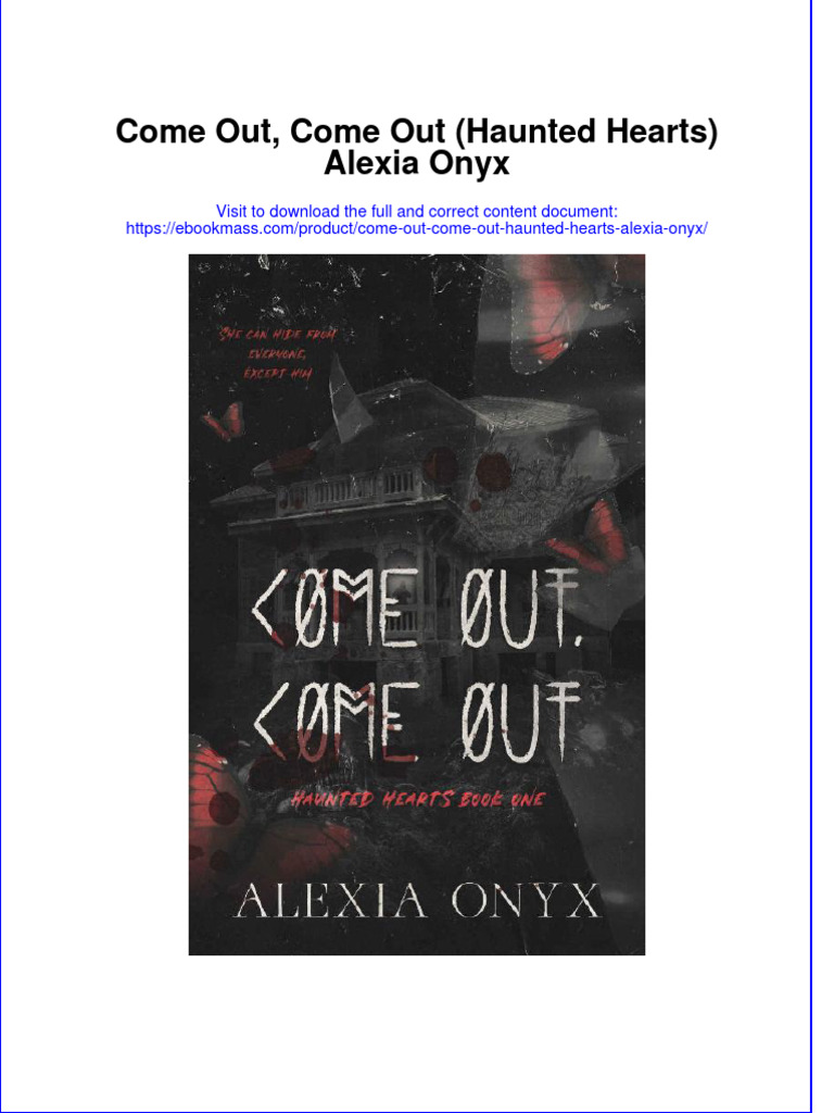 Come Out, Come Out (Haunted Hearts) Alexia Onyx: Visit To Download The Full and Correct Content ...