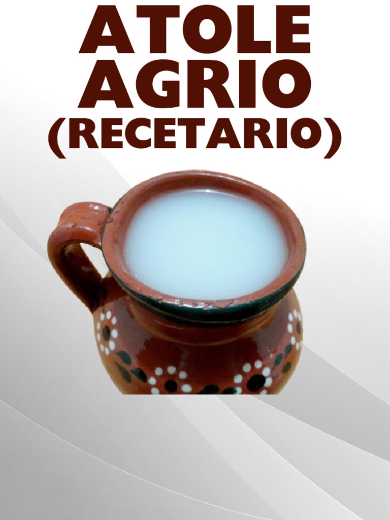 Atole Agrio (RECETARIO) | PDF