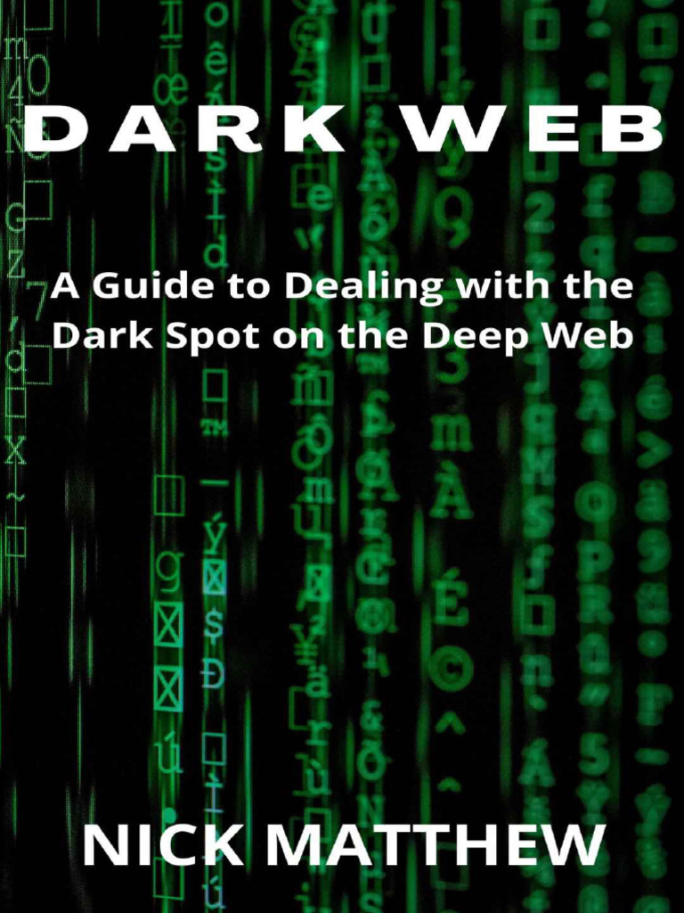 Matthew N. Dark Web. A Guide To Dealing With The Dark Spot On The Deep ...