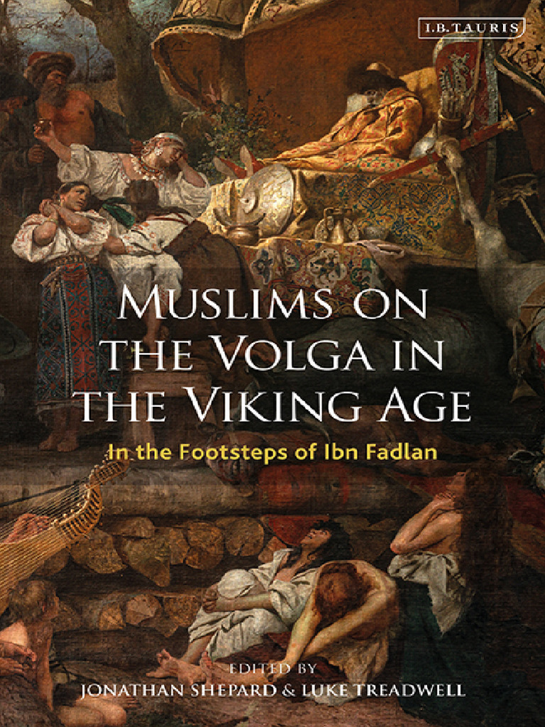 J. Shepard, L. Treadwell (Eds.) - Muslims On The Volga in The Viking ... J. Shepard, L. Treadwell (Eds.) - Muslims On The Volga in The Viking ...