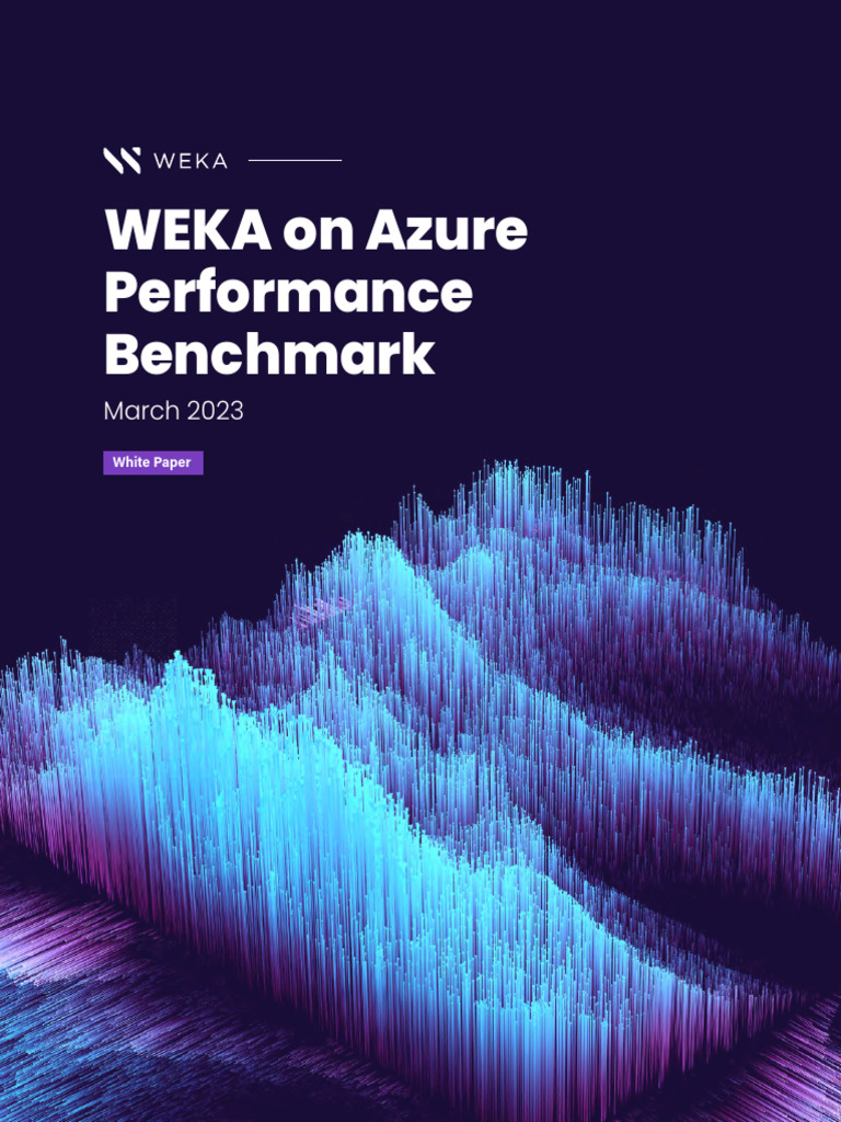 Weka On Azure Performance Benchmark | PDF | Microsoft Azure | Cloud ... Weka On Azure Performance Benchmark | PDF | Microsoft Azure | Cloud ...