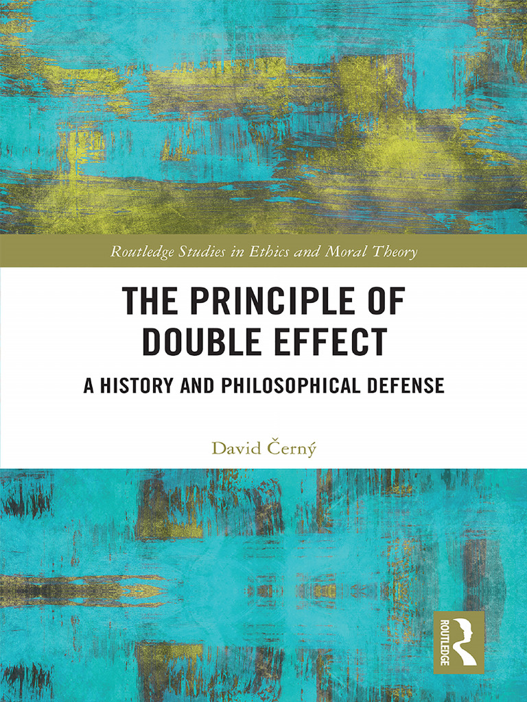 The Principle of Double Effect A History and Philosophical Defense ...