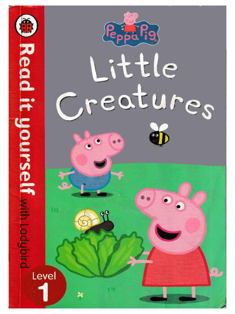Peppa Pig-Little Creatures-Read It Yourself Level 1 | PDF