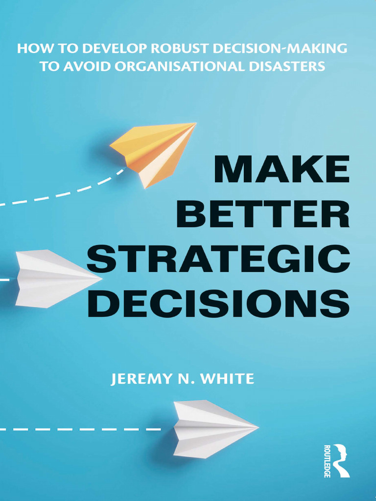 Make Better Strategic Decision | PDF | Rationality | Decision Making