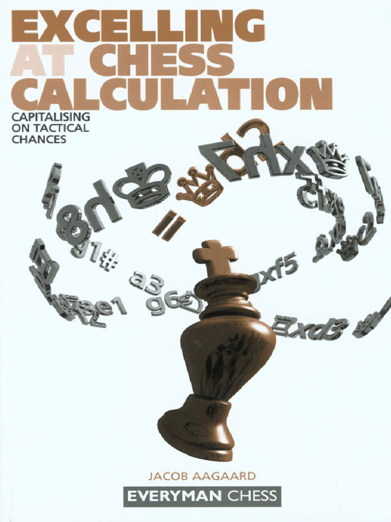 Excelling at Chess Calculation - Jacob Aagaard | PDF | Chess Theory | Chess