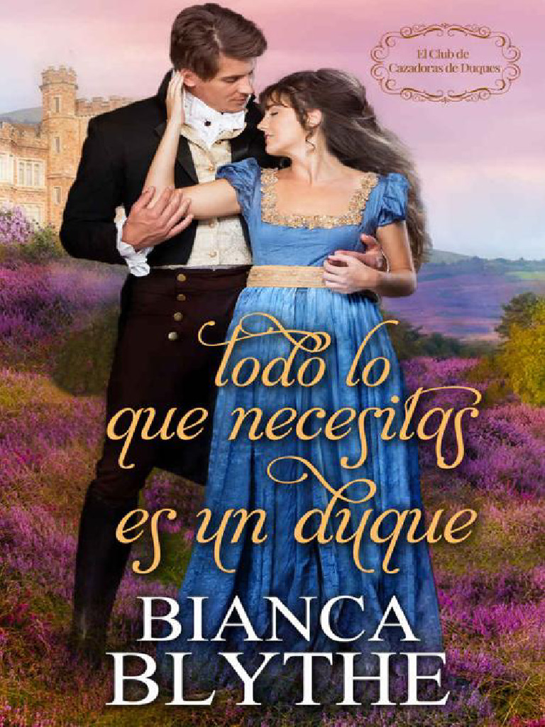 Todo Lo Que Necesitas Es Un Duque - Bianca Blyth | PDF
