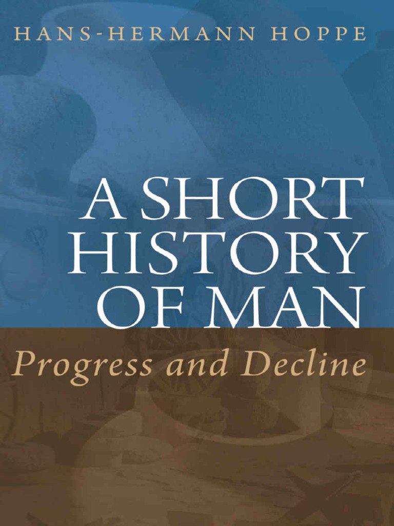 A Short History of Man - Progress and Decline by Hans-Hermann Hoppe ...