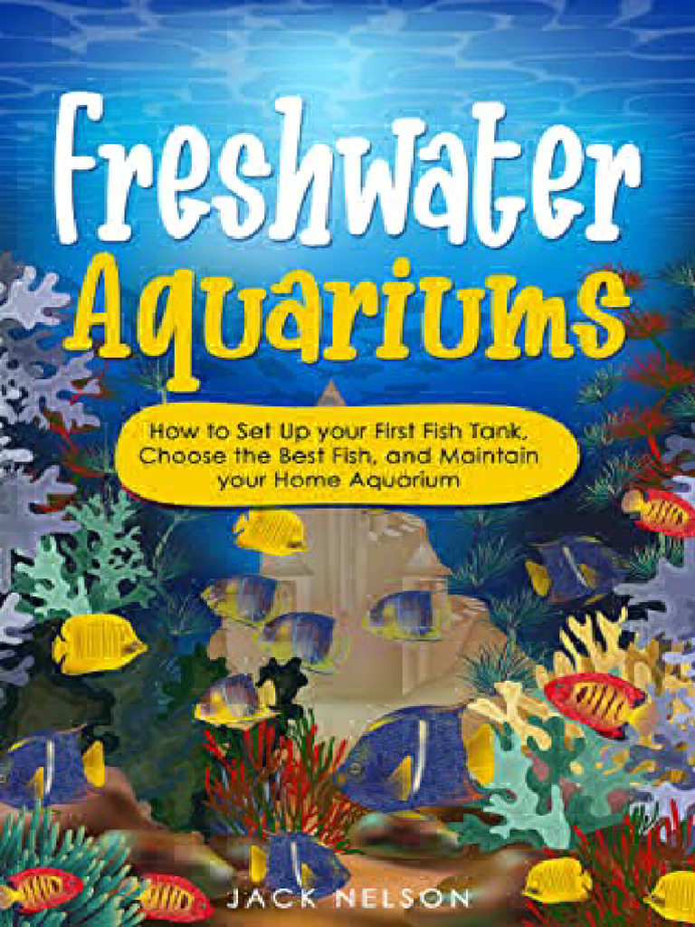 Freshwater Aquariums How To Set Up Your First Fish Tank, Choose The ...
