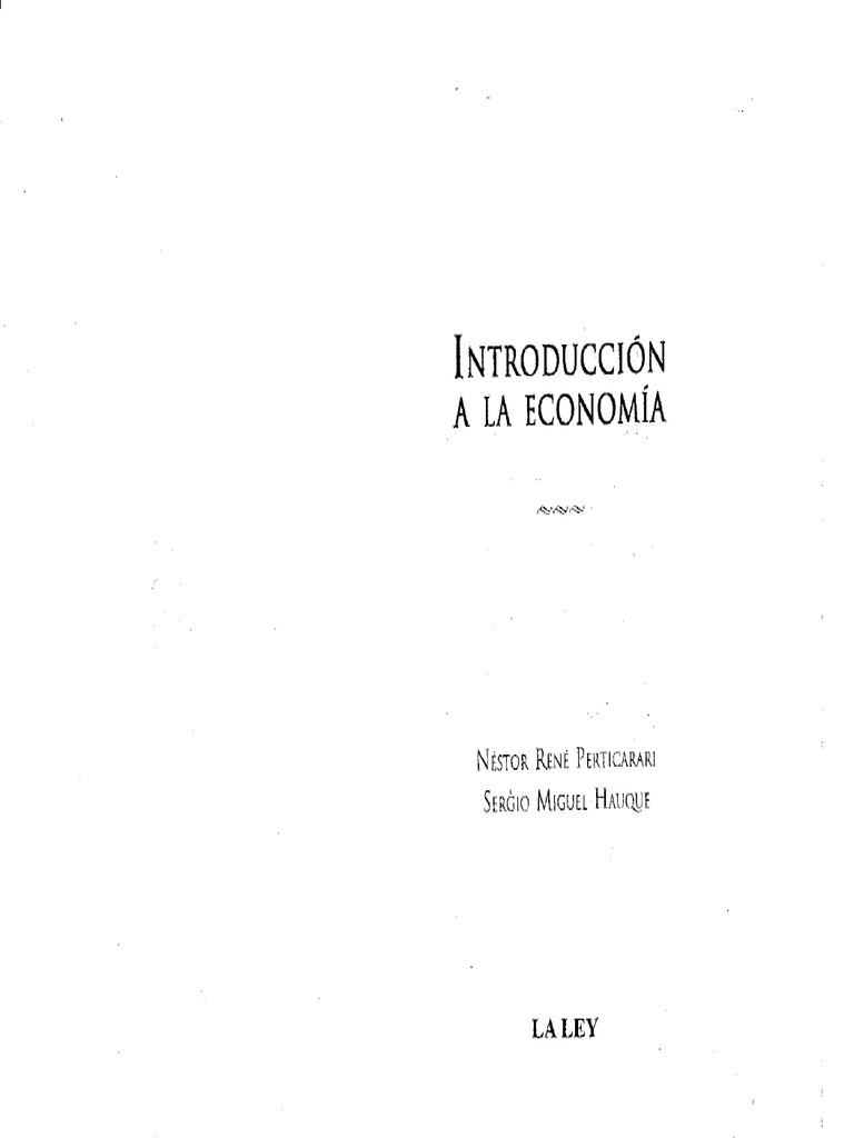 Introducción A La Economía. (Perticarari, Nestor Rene, Hauque, Sergio Miguel Etc.) (Z-Library) | PDF