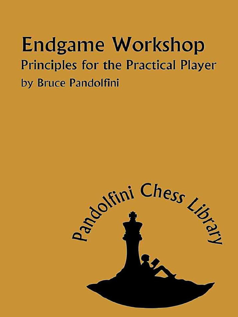 Endgame Workshop Principles For The Practical Player Bruce Pandolfini | PDF