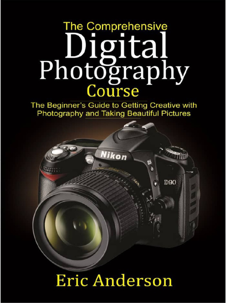 The Comprehensive Digital Photography Course - The Beginner's Guide To ...