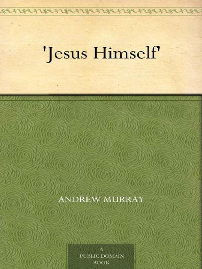 Jesus Himself - Andrew Murray | PDF | Jesus | Disciple (Christianity)