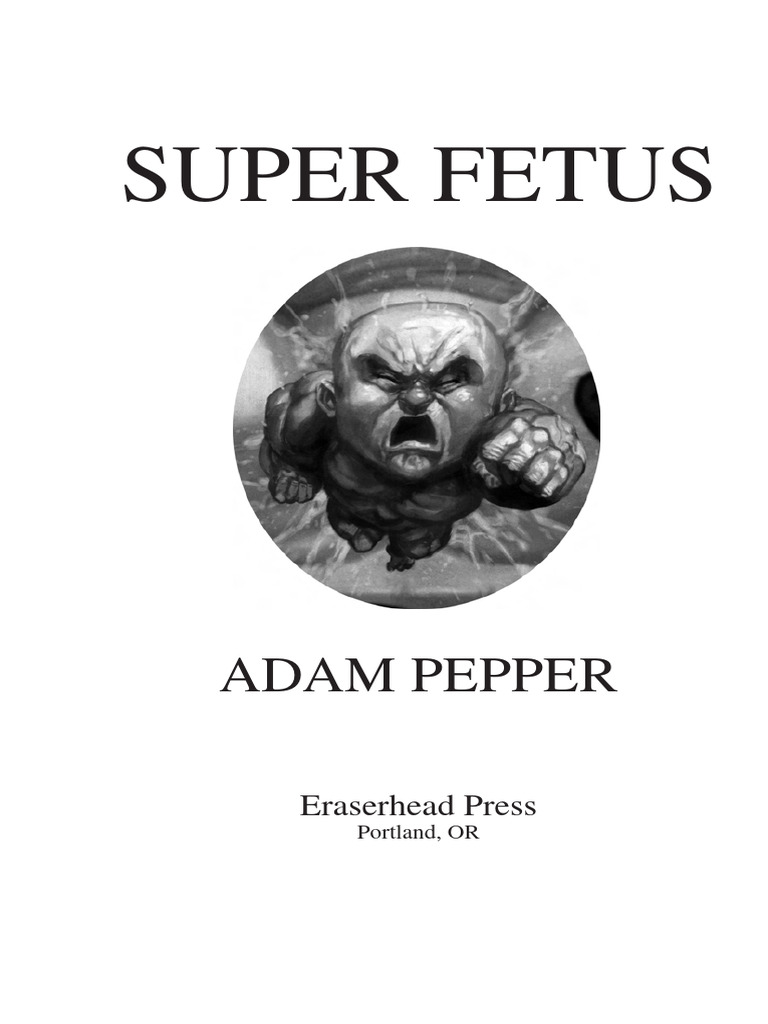 Pepper, Adam - Super Fetus | PDF | Mystery, Thriller & Crime Fiction