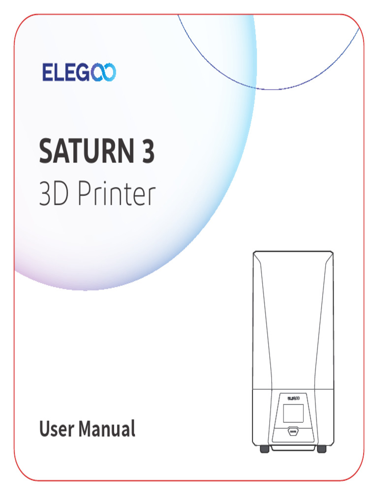 ELEGOO SATURN 3 MSLA Photocuring 3D Printer User Manual Version_20230608 | Download Free PDF | 3 ...