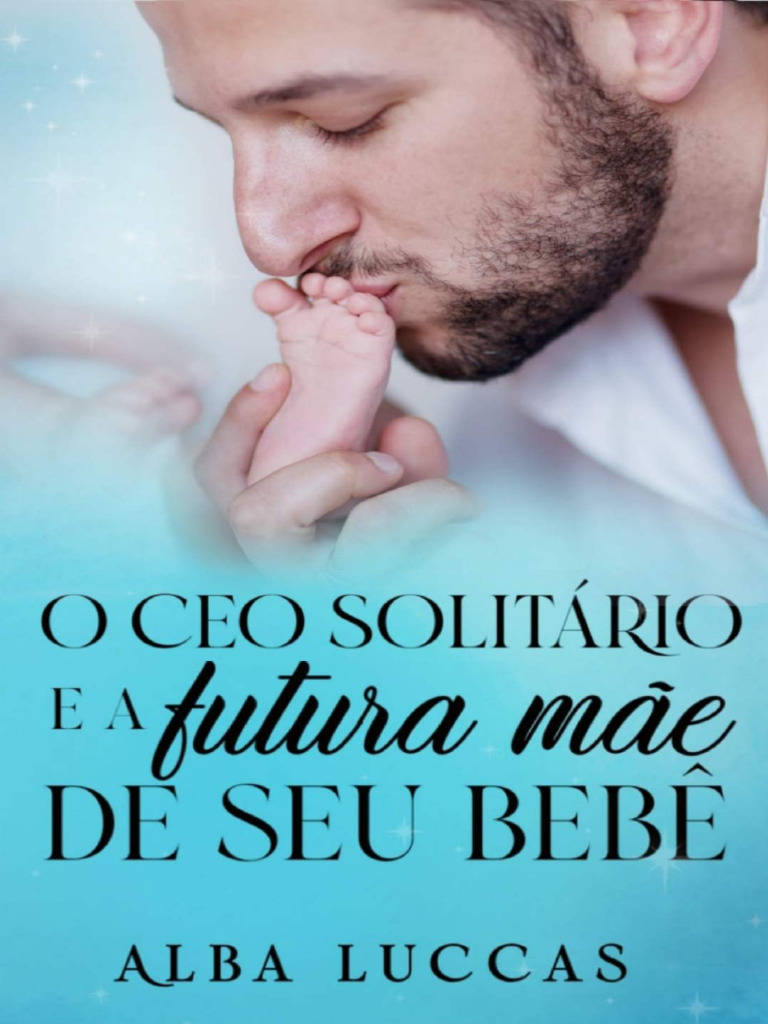 O CEO SOLITARIO E A FUTURA MAE - ALBA LUCCAS | PDF | Tempo | Vida