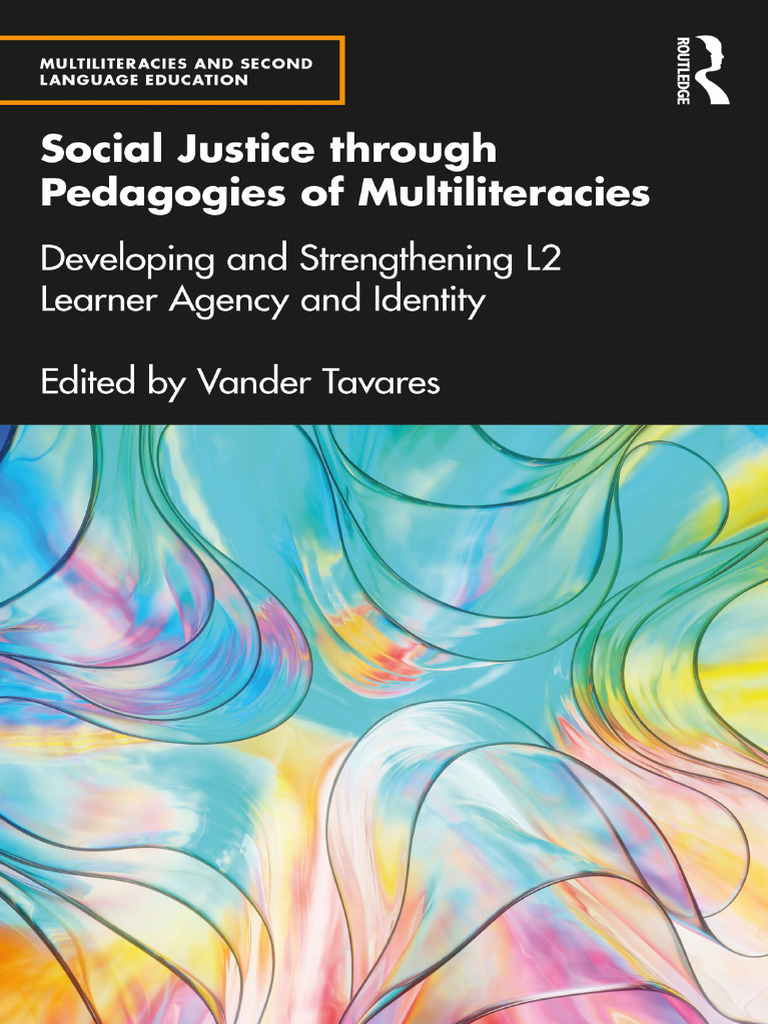 Social Justice Through Pedagogies of Multiliteracies - Developing and Strengthening L2 Learner ...